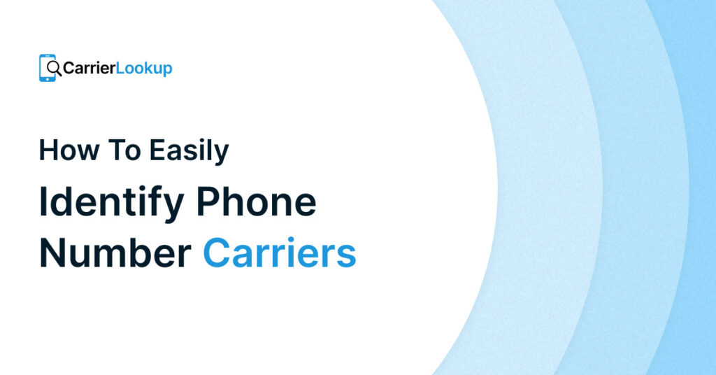 How to Instantly Identify the Carrier Behind Any Phone Number